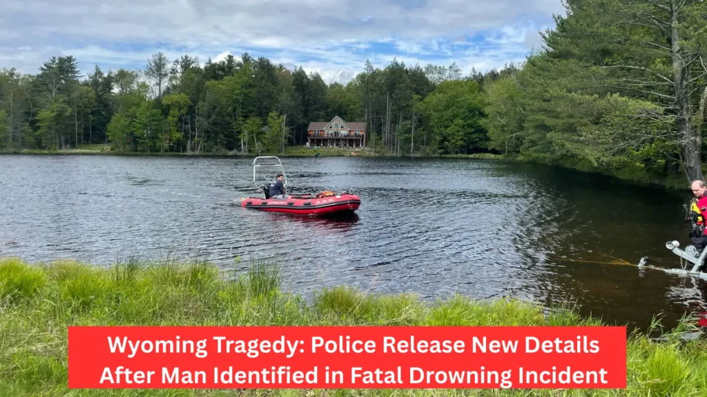 Wyoming Tragedy: Police Release New Details After Man Identified in Fatal Drowning Incident ...