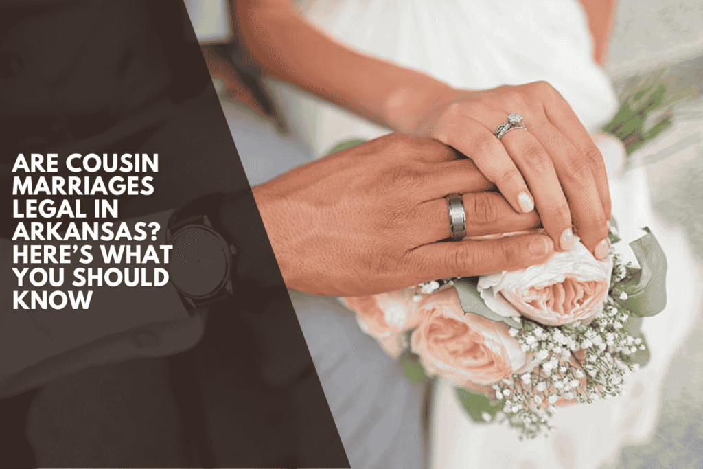 Are Cousin Marriages Legal in Arkansas? Here’s What You Should Know ...
