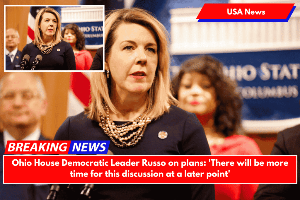 Ohio House Democratic Leader Russo on plans: 'There will be more time ...