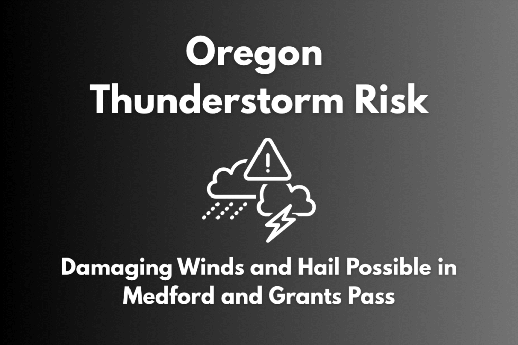 Oregon Thunderstorm Risk: Damaging Winds and Hail Possible in Medford ...