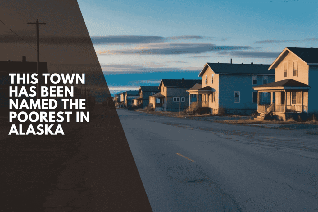 This Town Has Been Named The Poorest In Alaska - The Wrangler