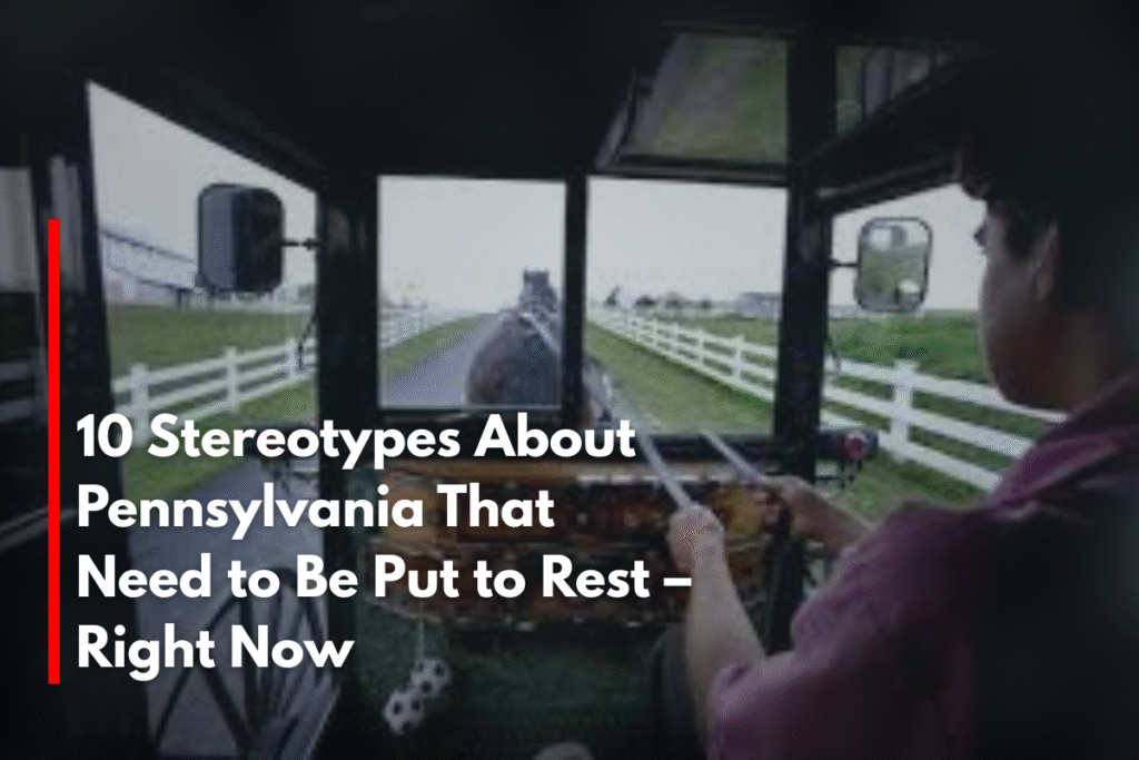 10 Stereotypes About Pennsylvania That Need to Be Put to Rest – Right ...