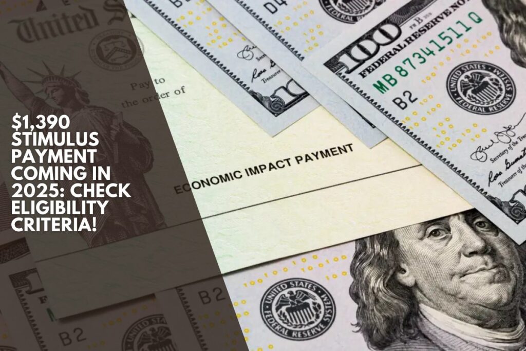 $1,390 Stimulus Payment Coming in 2025: Check Eligibility Criteria ...
