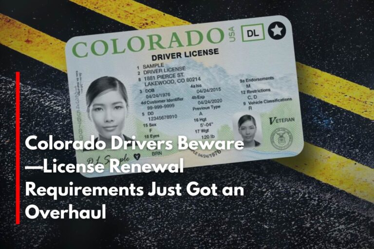 Colorado Drivers Beware—License Renewal Requirements Just Got an ...