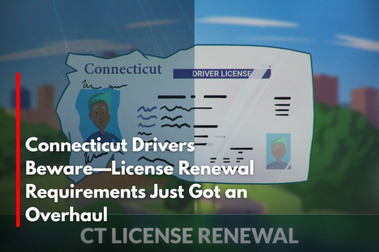 Connecticut Drivers Beware—License Renewal Requirements Just Got an ...