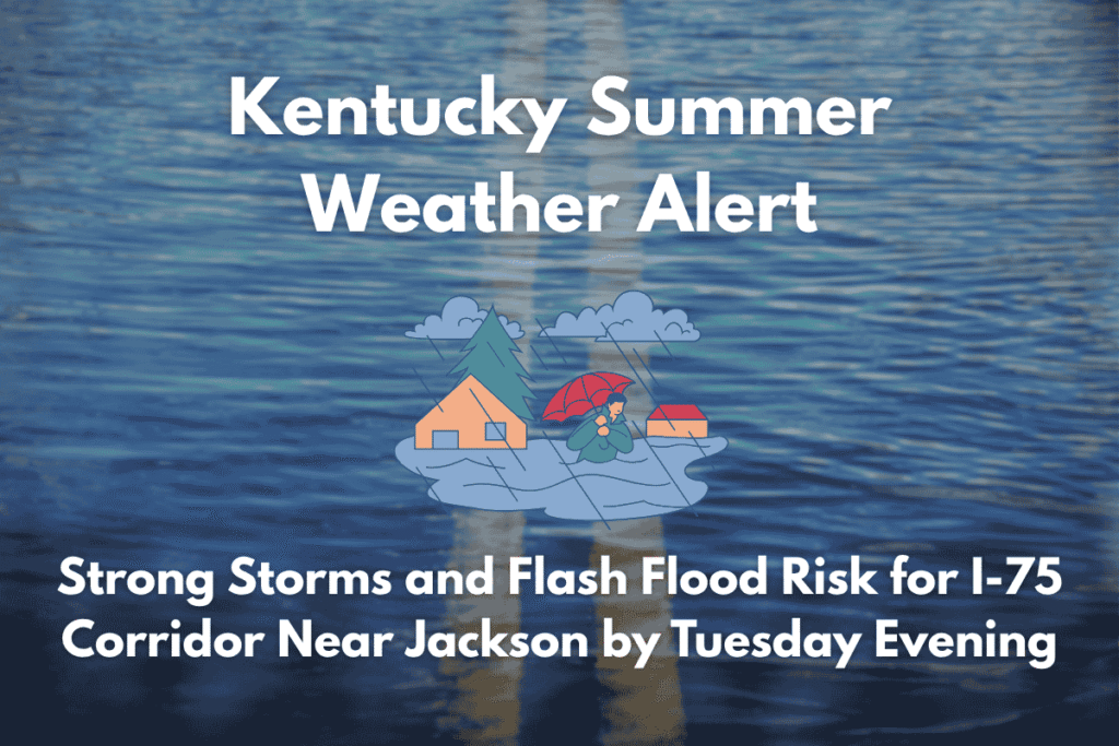 Kentucky Summer Weather Alert: Strong Storms and Flash Flood Risk for I ...
