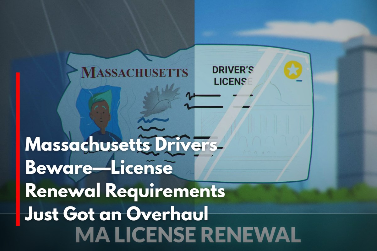 Massachusetts Drivers Beware—License Renewal Requirements Just Got an ...