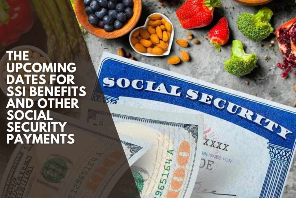 The Upcoming Dates for SSI Benefits and Other Social Security Payments ...