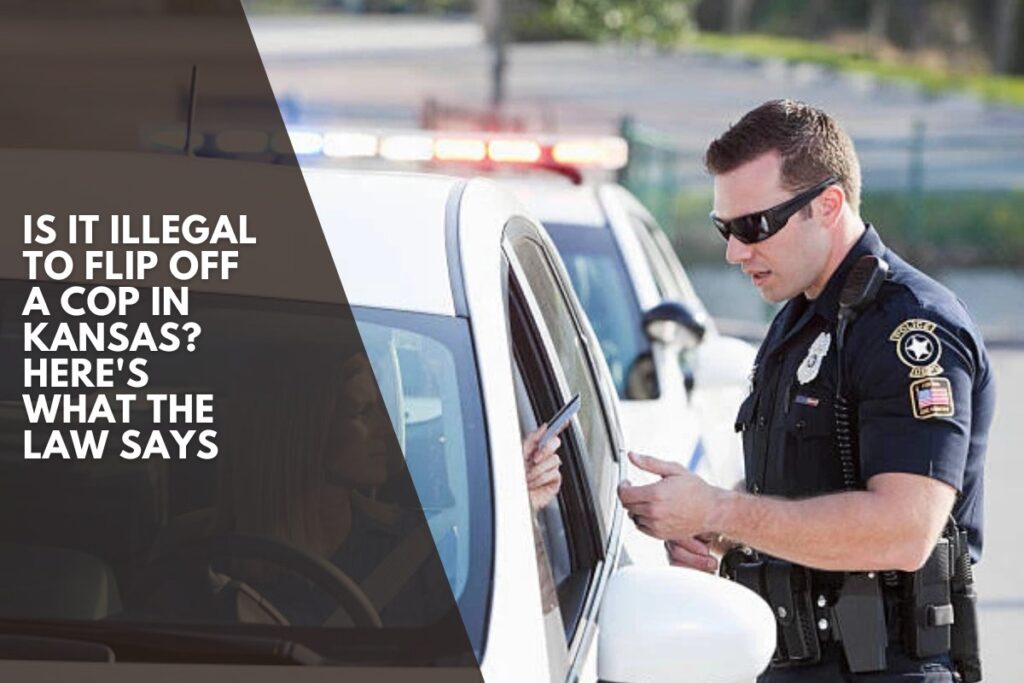 Is It Illegal to Flip Off a Cop in Kansas? Here's What the Law Says ...
