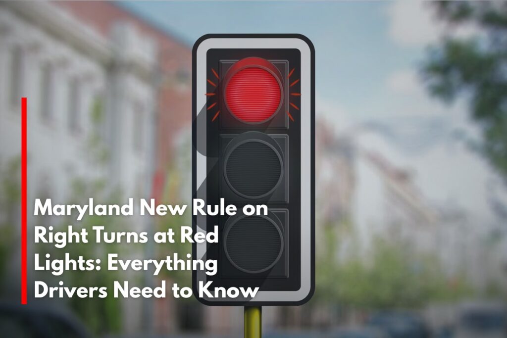 Maryland New Rule on Right Turns at Red Lights: Everything Drivers Need ...