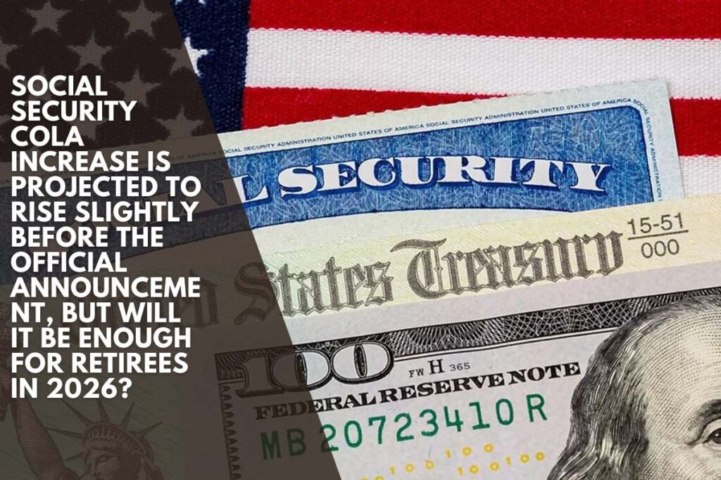 Social Security COLA increase is projected to rise slightly before the official announcement ...