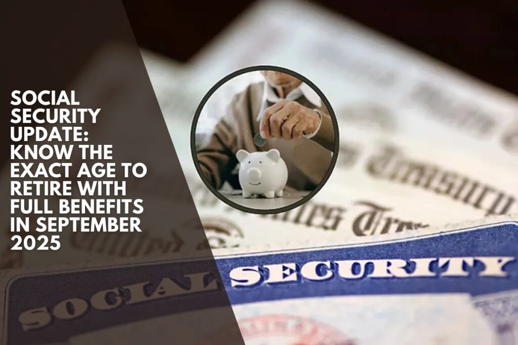 Social Security Update: Know the exact age to retire with full benefits ...